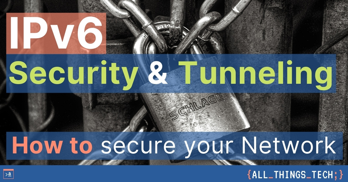 IPv6 Security Best Practices | Firewall, Tunnels Explained