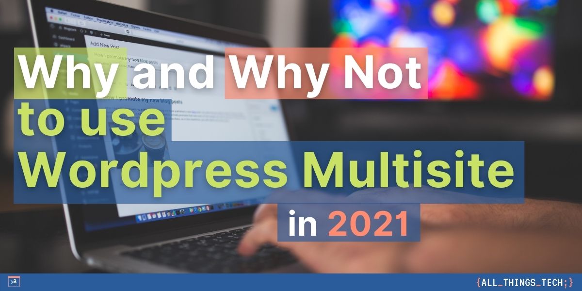 Why And Why Not To Use Wordpress Multisite In 2023 Checklist