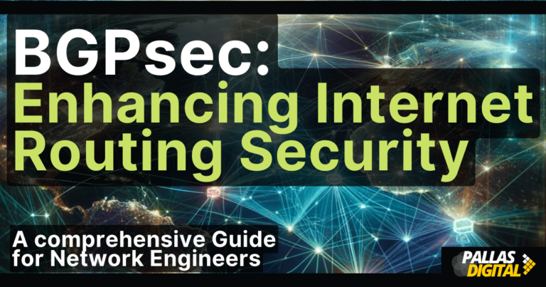 BGPsec: Enhancing Internet Routing Security • PALLAS DIGITAL
